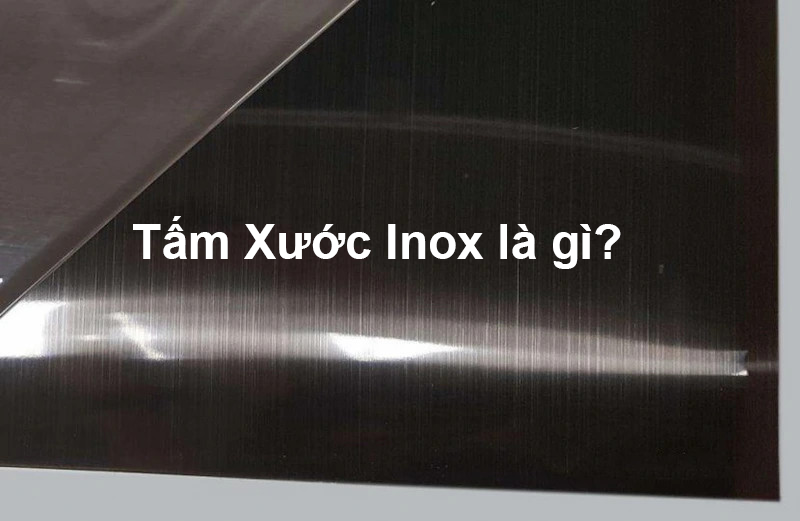 INOX TẤM XƯỚC LÀ GÌ?